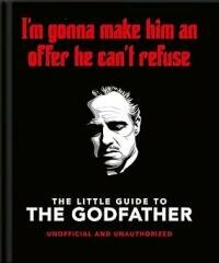 The Little Book of The Godfather : I'm gonna make him an offer he can't refuse