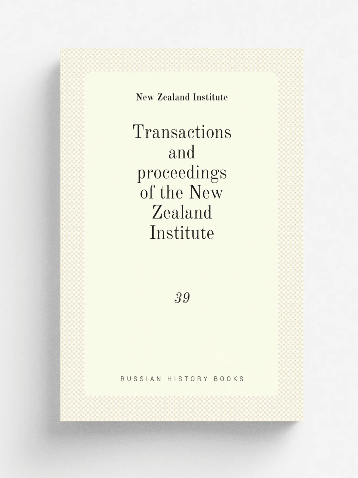 Transactions and proceedings of the New Zealand Institute. 39