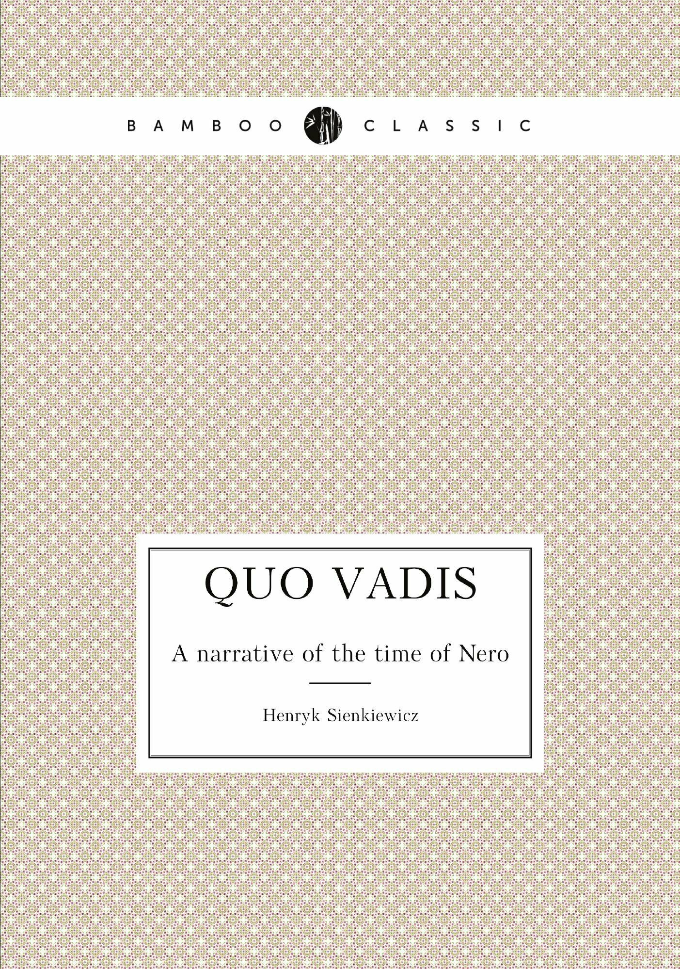 Quo Vadis. A narrative of the time of Nero