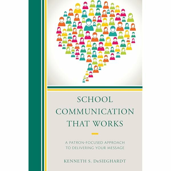 School Communication that Works: A Patron-focused Approach to Delivering Your Message，Reprinted paperback book