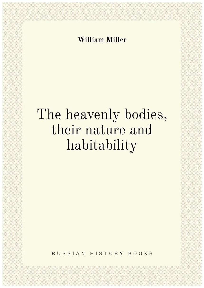 The heavenly bodies, their nature and habitability