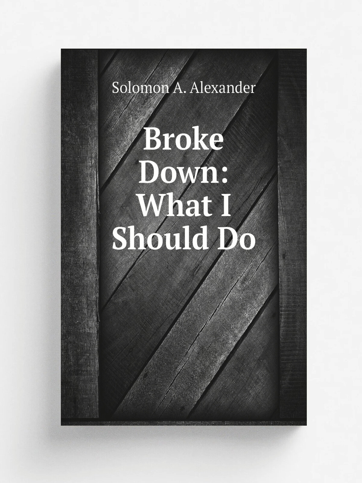 Broke Down: What I Should Do | Solomon A. Alexander | Репринт