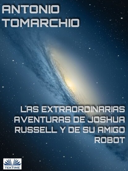 Las Extraordinarias Aventuras De Joshua Russell Y De Su Amigo Robot [Цифровая книга]