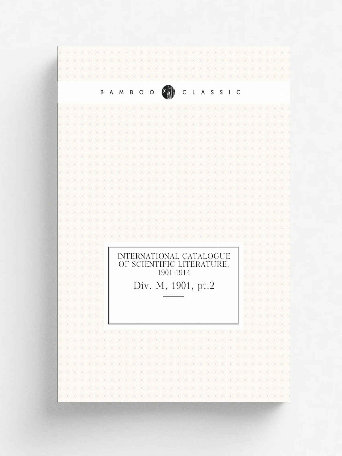 International catalogue of scientific literature, 1901-1914. Div. M, 1901, pt.2