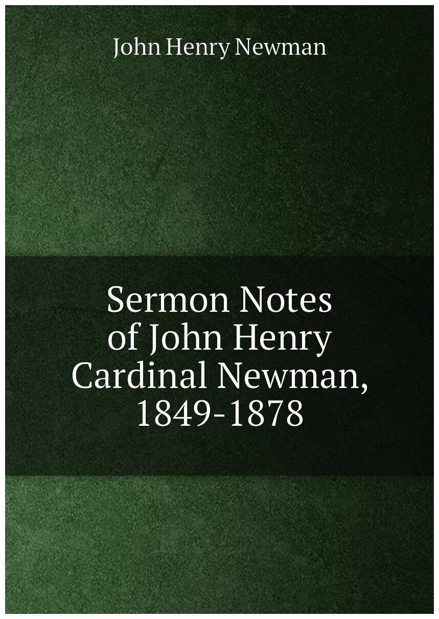 Sermon Notes of John Henry Cardinal Newman, 1849-1878
