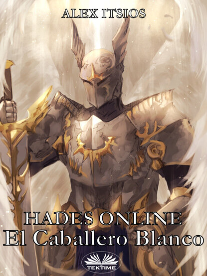 Hades Online: El Caballero Blanco [Цифровая книга]