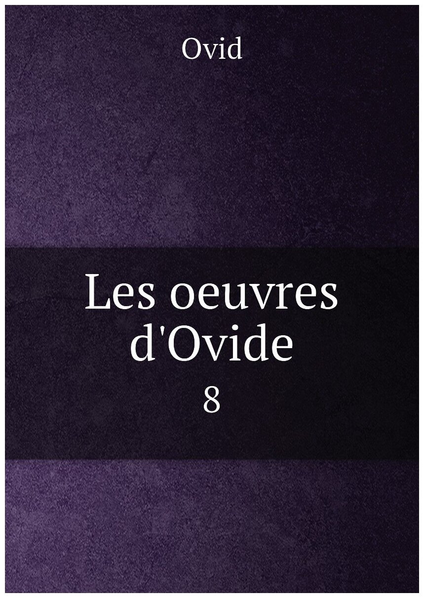Les oeuvres d'Ovide. 8