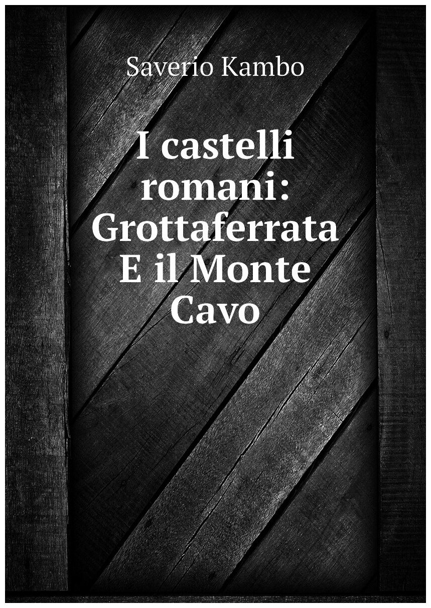 I castelli romani: Grottaferrata E il Monte Cavo