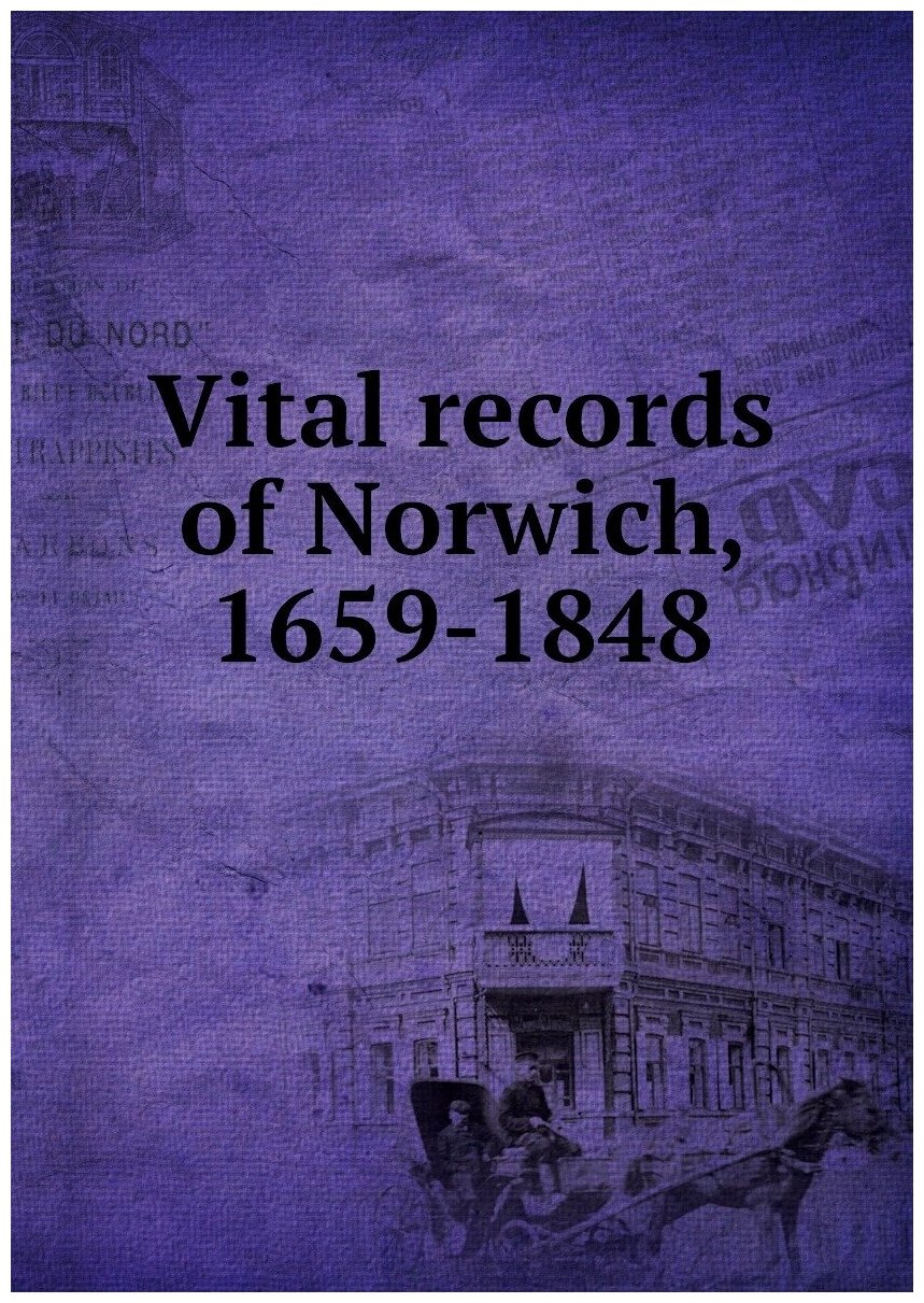 Vital records of Norwich, 1659-1848