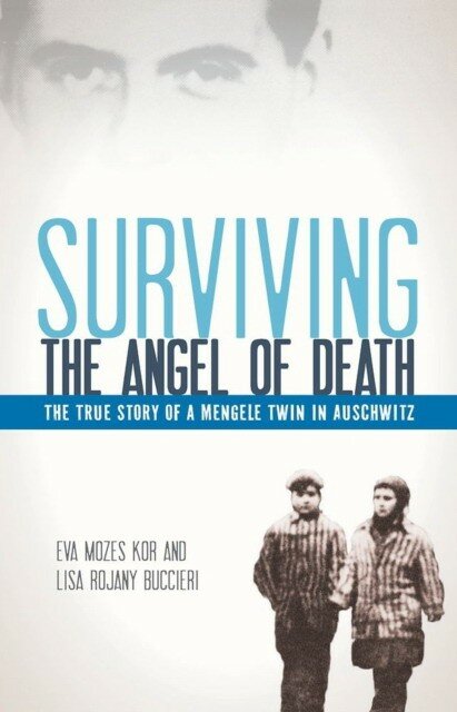 Surviving the Angel of Death: The Story of a Mengele Twin in Auschwitz