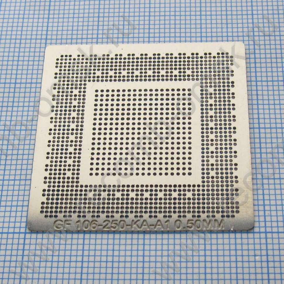 Трафарет BGA GF106-250-KA-A1 N12E-GS-A1