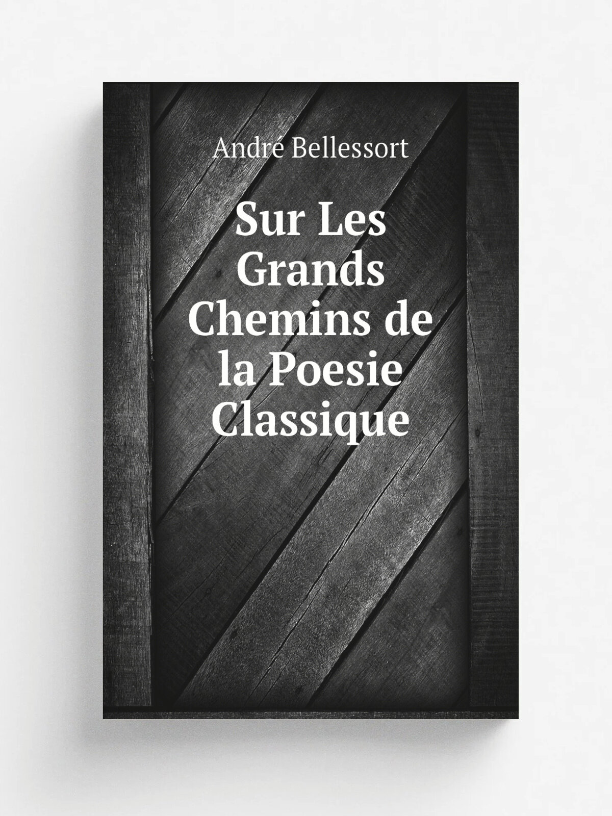 Sur Les Grands Chemins de la Poesie Classique | Andr. Bellessort | Репринт