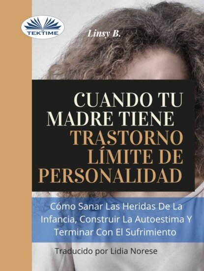 Cuando Tu Madre Tiene Trastorno Límite De Personalidad (TLP) [Цифровая книга]