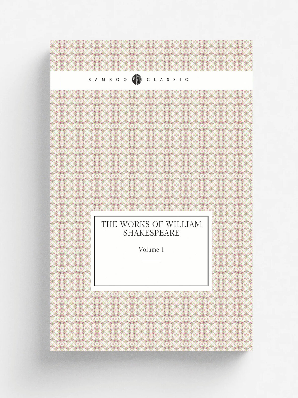 The Works of William Shakespeare. Volume 1