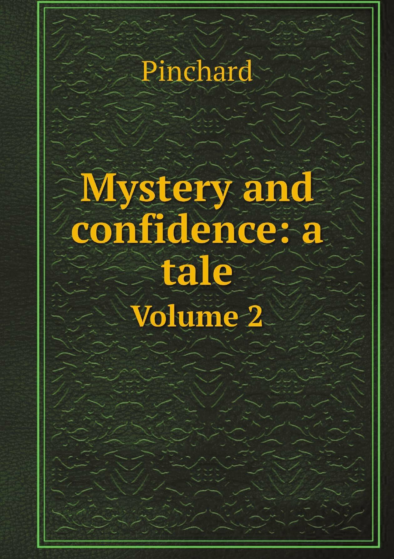 Mystery and confidence: a tale. Volume 2