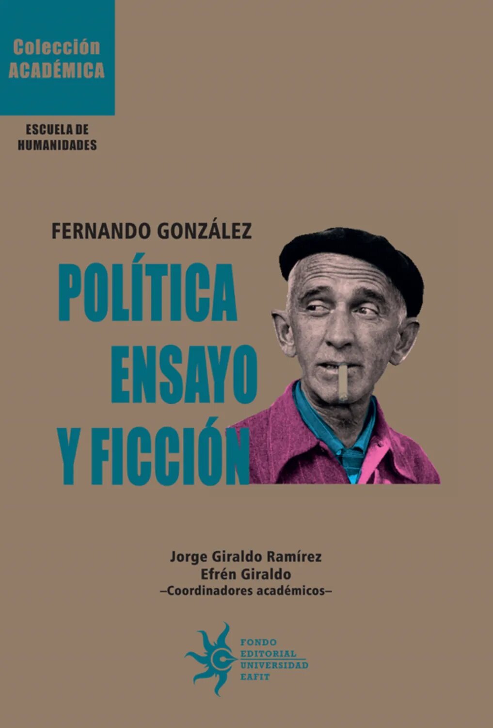 Fernando González: Política, ensayo y ficción [Цифровая книга]