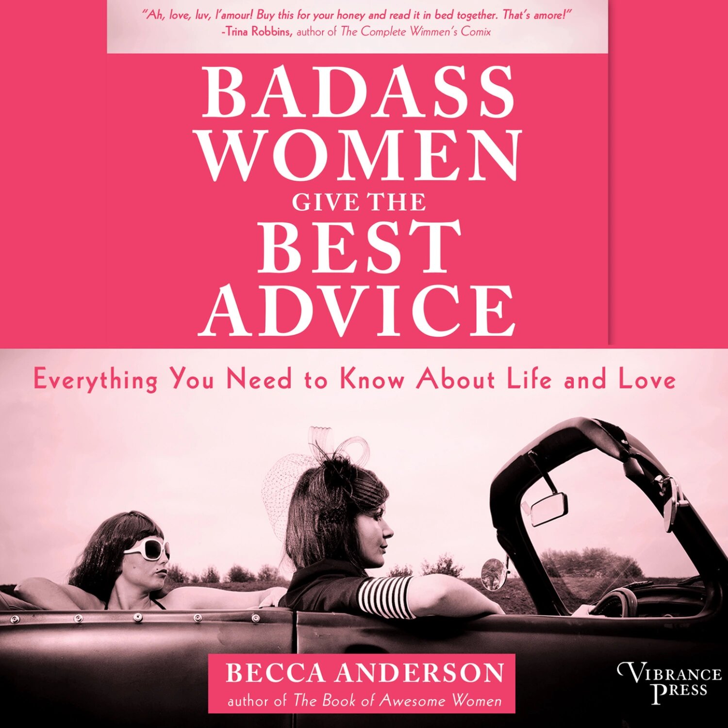 Badass Women Give the Best Advice - Everything You Need to Know About Love and Life (Unabridged) [Аудиокнига]