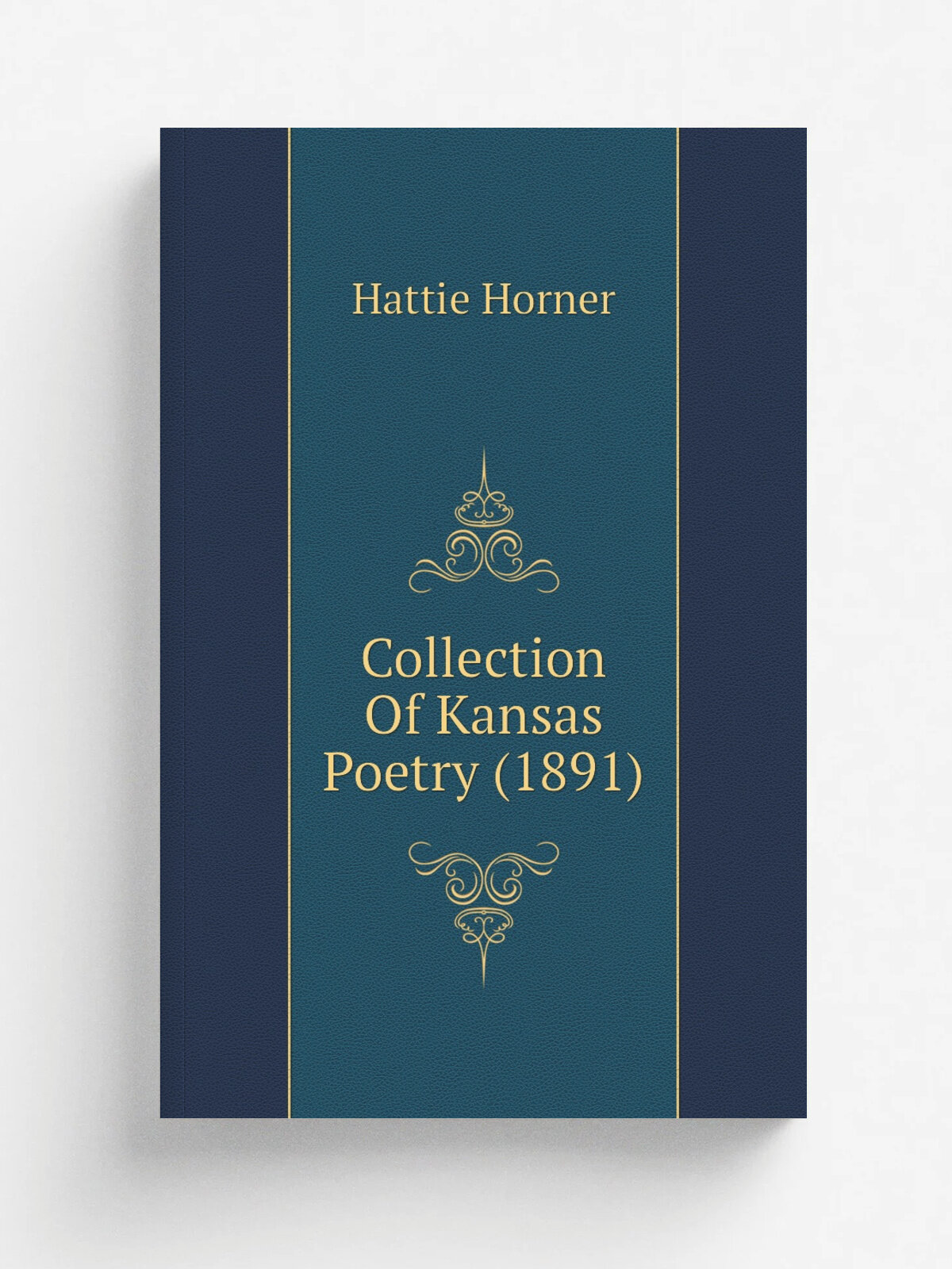 Collection Of Kansas Poetry (1891) | Hattie Horner | 1891 | Topeka, Kan. | Репринт