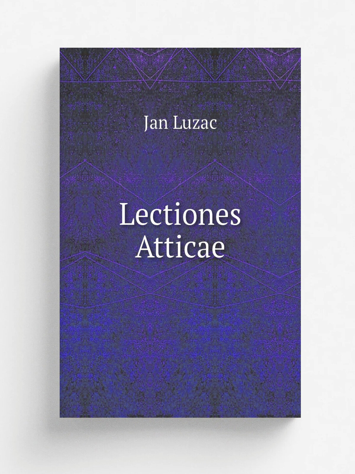 Lectiones Atticae | Jan Luzac | 1809 | Lugduni Batavorum Apud Samuelem et J. Luchtmans | Репринт