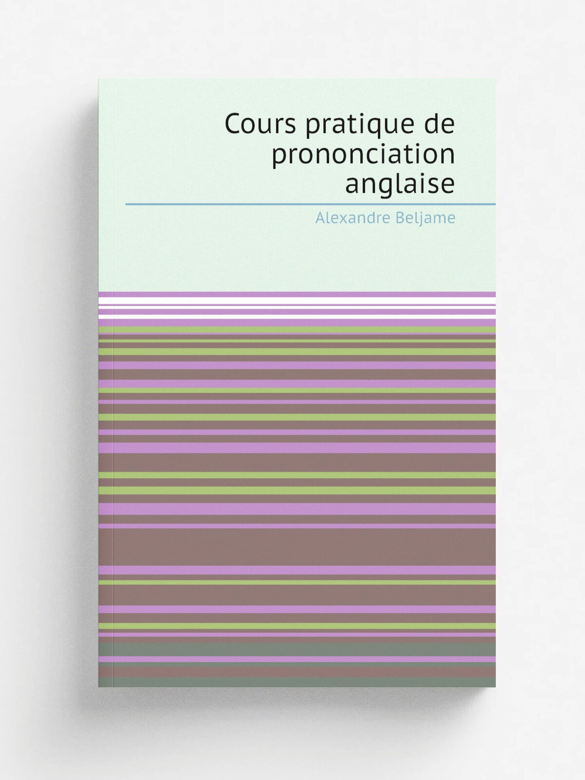 Cours pratique de prononciation anglaise | Alexandre Beljame | 1891 | Paris : Hachette | Репринт