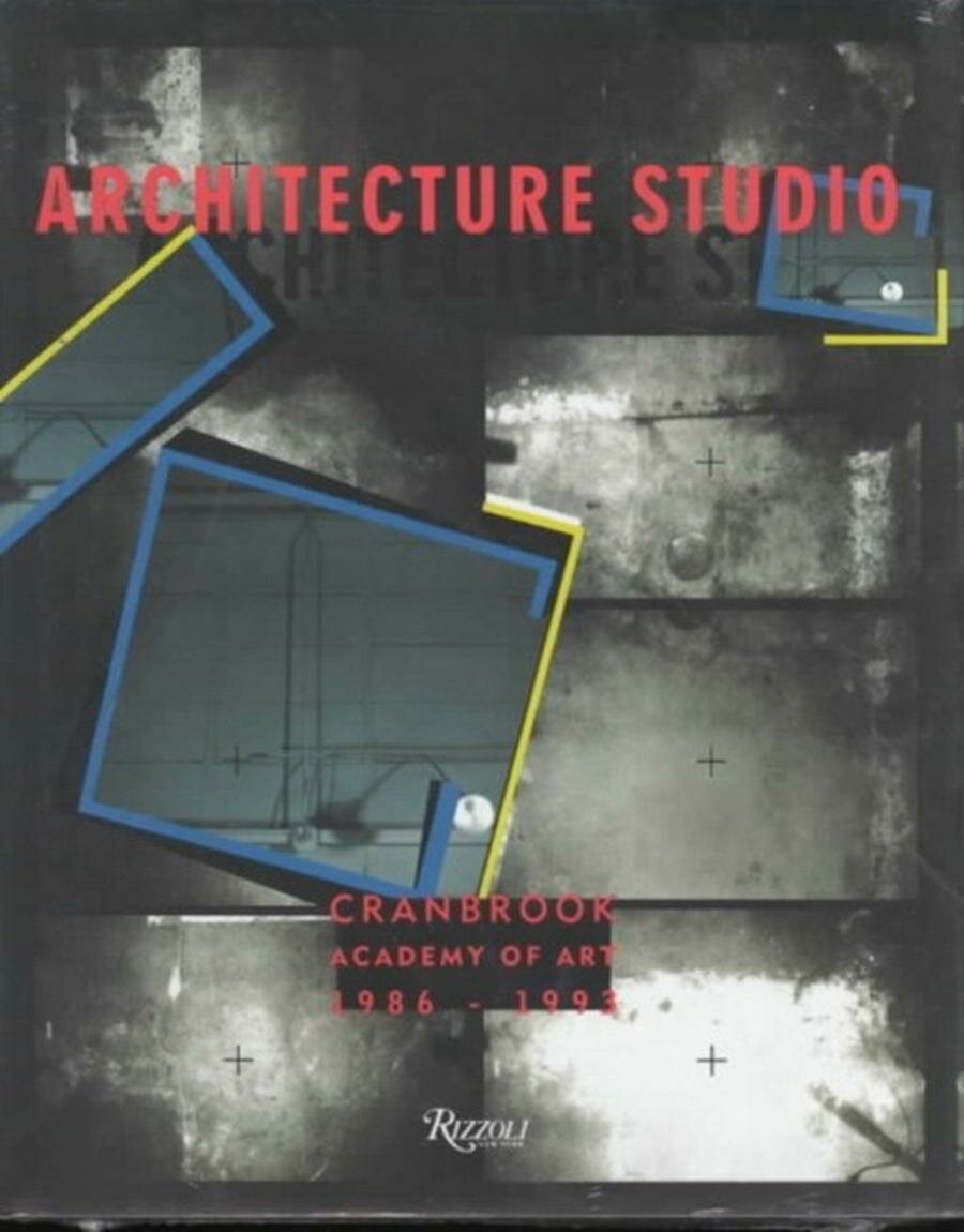 Architecture Studio /cranbrook Academy of Art 1986-1993/