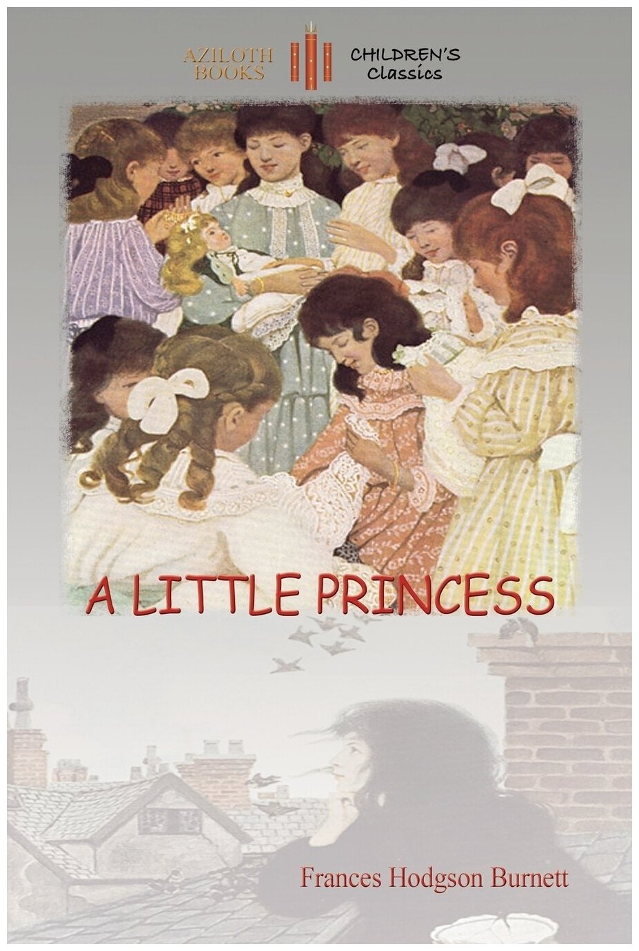 A Little Princess. with Ethel Franklin Betts' original images (Aziloth Books)