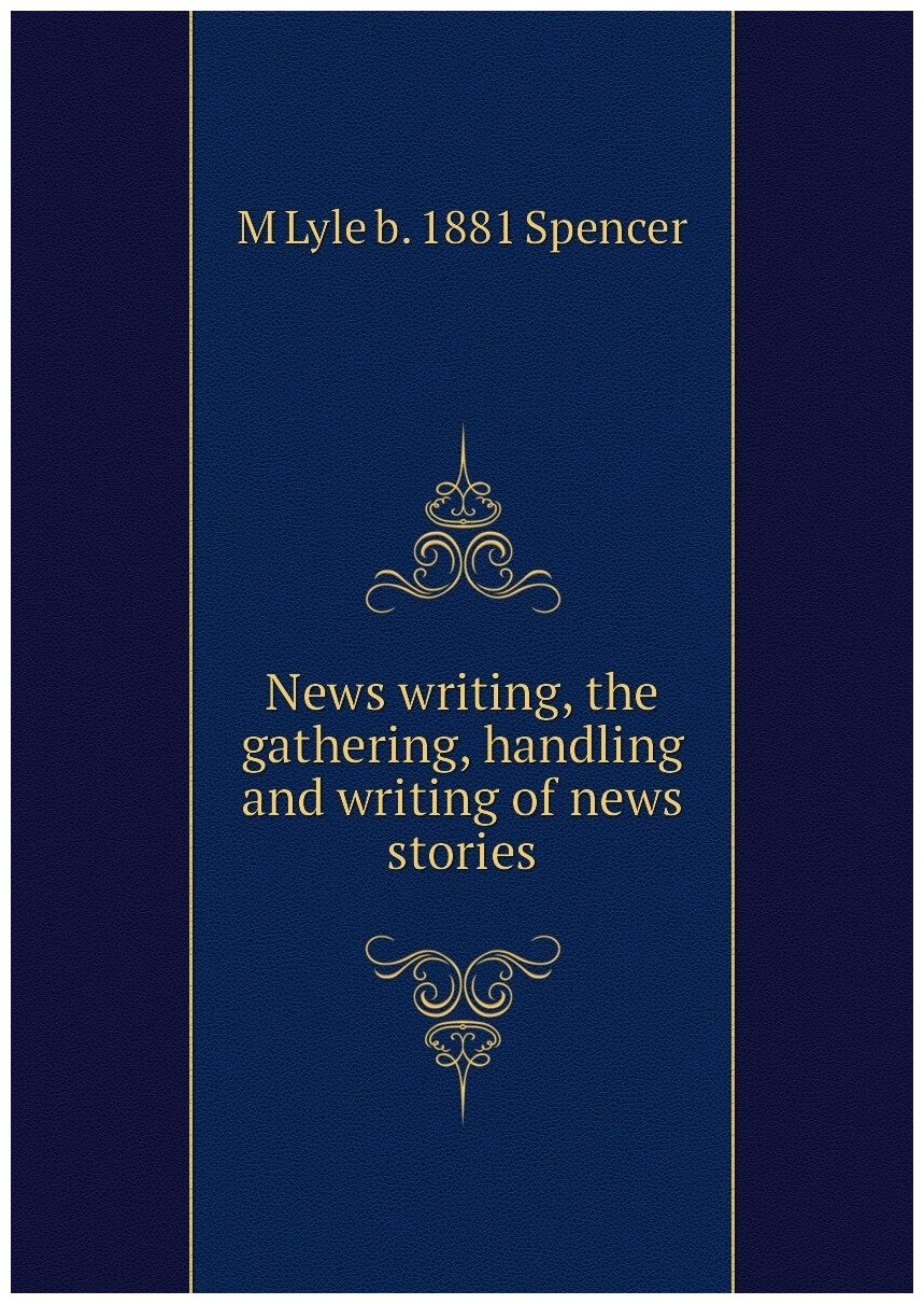 News Writing The Gathering Handling And Writing Of News Stories news-writing-the-gathering-handling-and-writing-of-news-stories