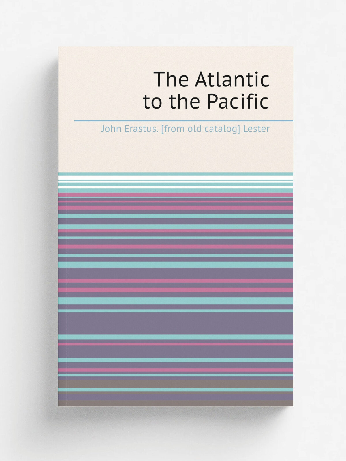 The Atlantic to the Pacific