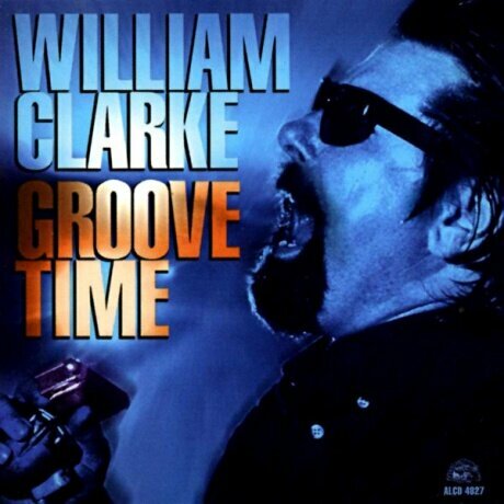 Компакт-Диски, Alligator Records, WILLIAM CLARKE - Groove Time (CD)