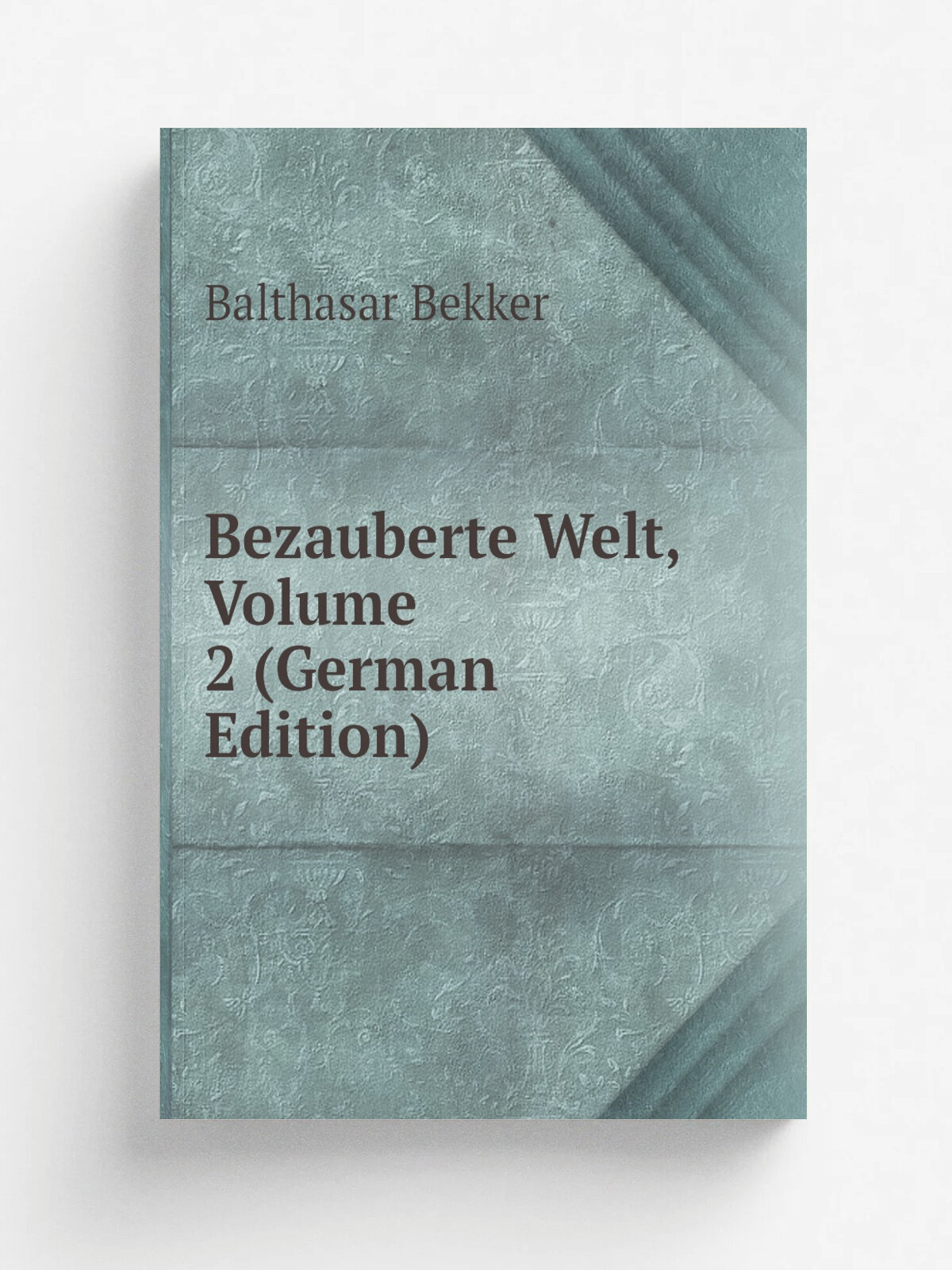 Bezauberte Welt, Volume 2 (German Edition) | Balthasar Bekker | Репринт