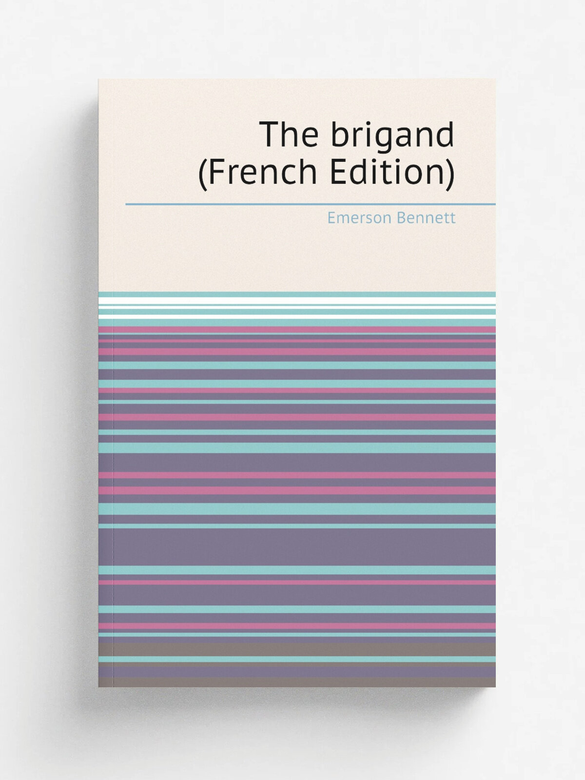 The brigand (French Edition) | Emerson Bennett | Репринт