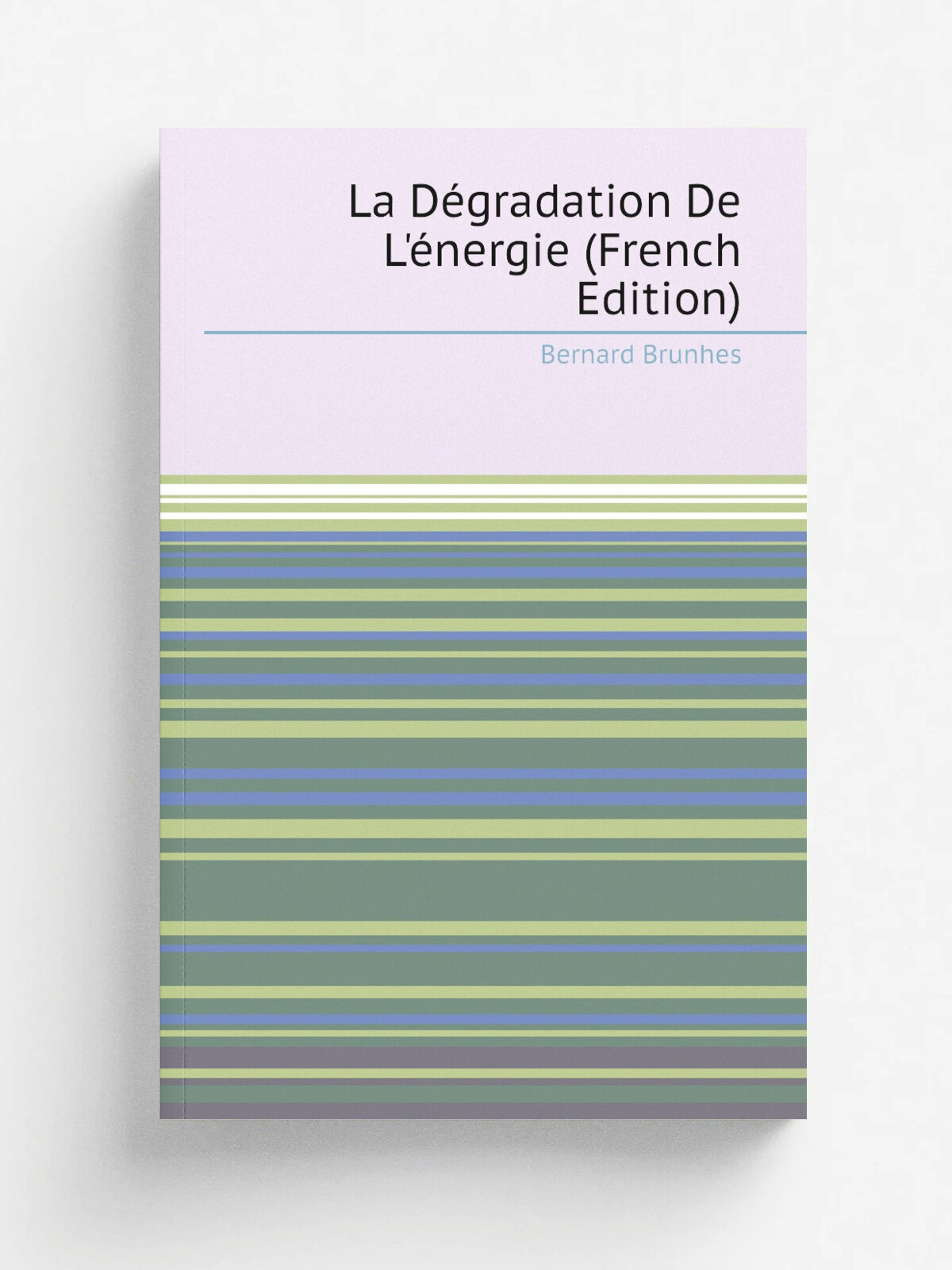 La D.gradation De L'. nergie (French Edition) | Bernard Brunhes | Репринт