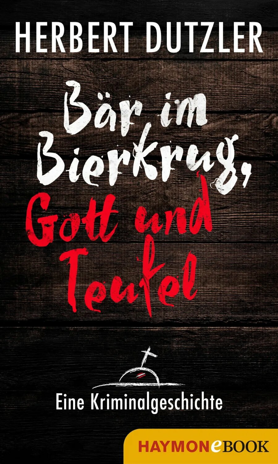 Bär im Bierkrug, Gott und Teufel. Eine Kriminalgeschichte [Цифровая книга]