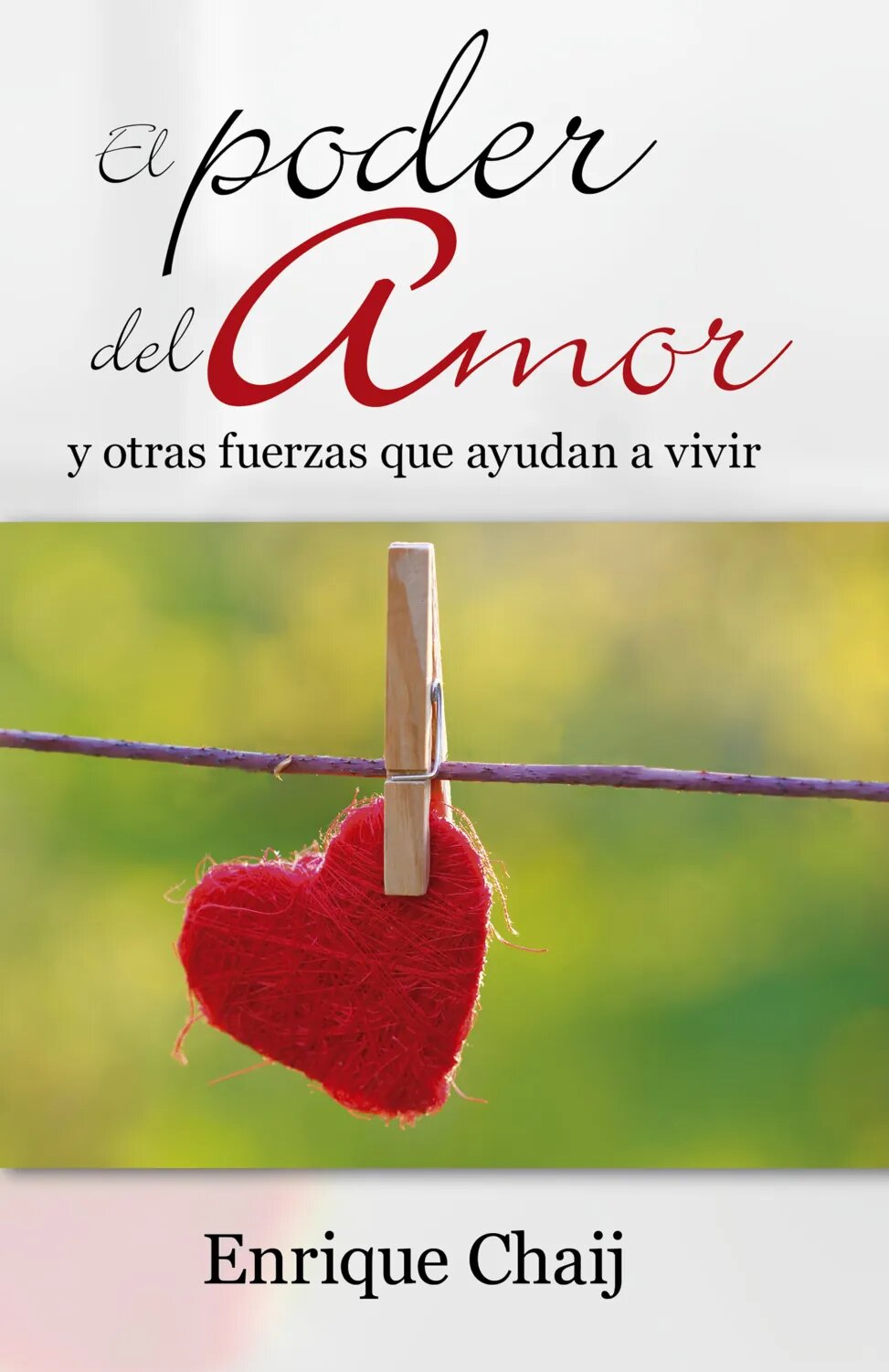 El poder del amor y otras fuerzas que ayudan a vivir [Цифровая книга]