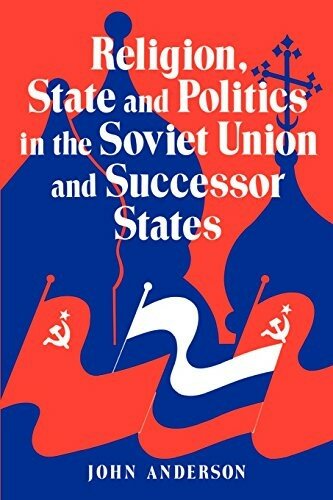 Anderson "Religion, State and Politics in the Soviet Union and Successor States"