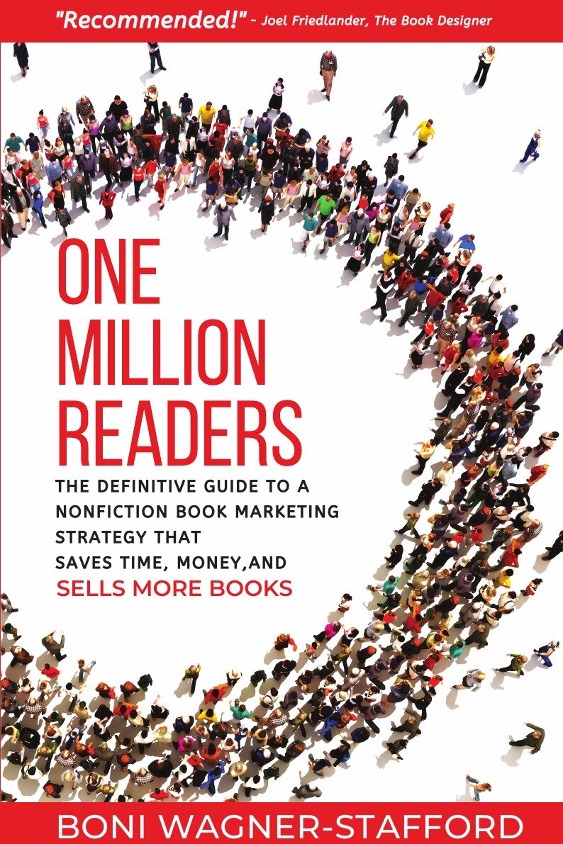 One Million Readers. The Definitive Guide to a Nonfiction Book Marketing Strategy That Saves Time, Money, and Sells More Books