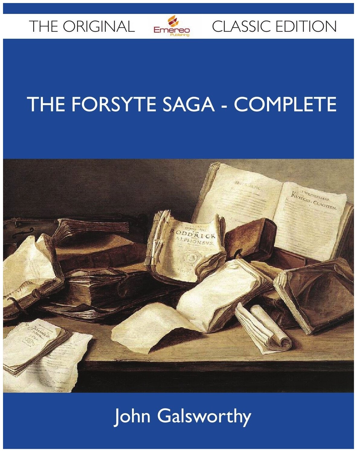 The Forsyte Saga - Complete - The Original Classic Edition