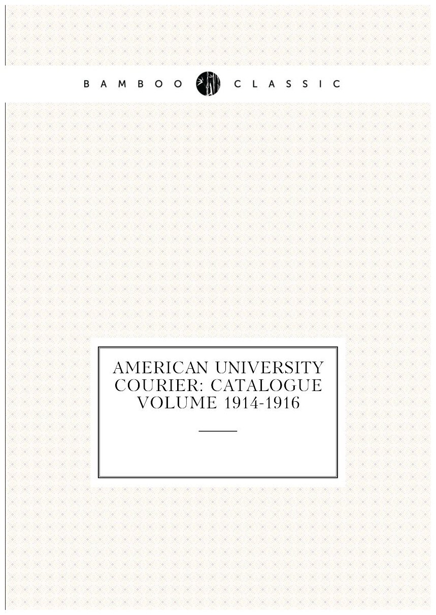 American University Courier: Catalogue Volume 1914-1916