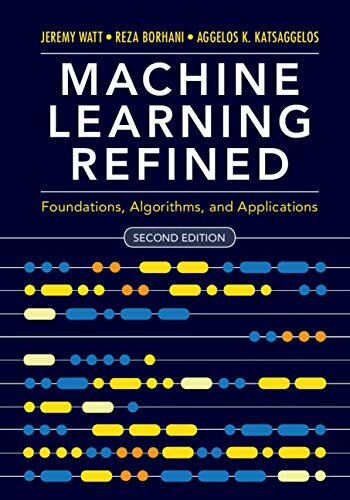 Machine Learning Refined: Foundations, Algorithms, and Applications Reprinted books