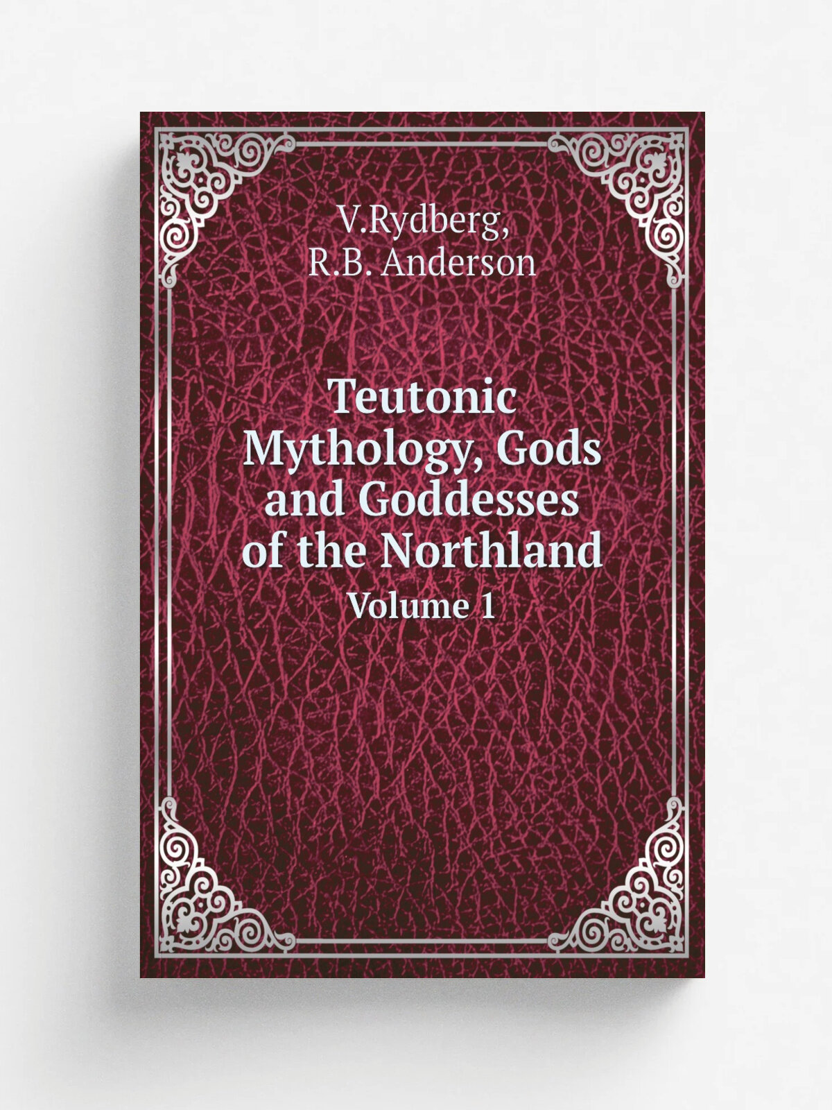 Teutonic Mythology, Gods and Goddesses of the Northland. Volume 1