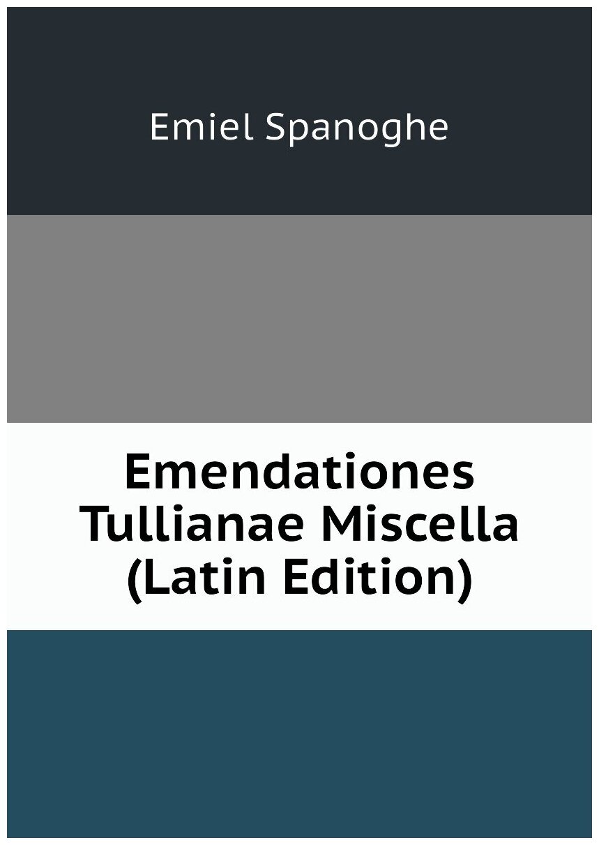 Emendationes Tullianae Miscella (Latin Edition)