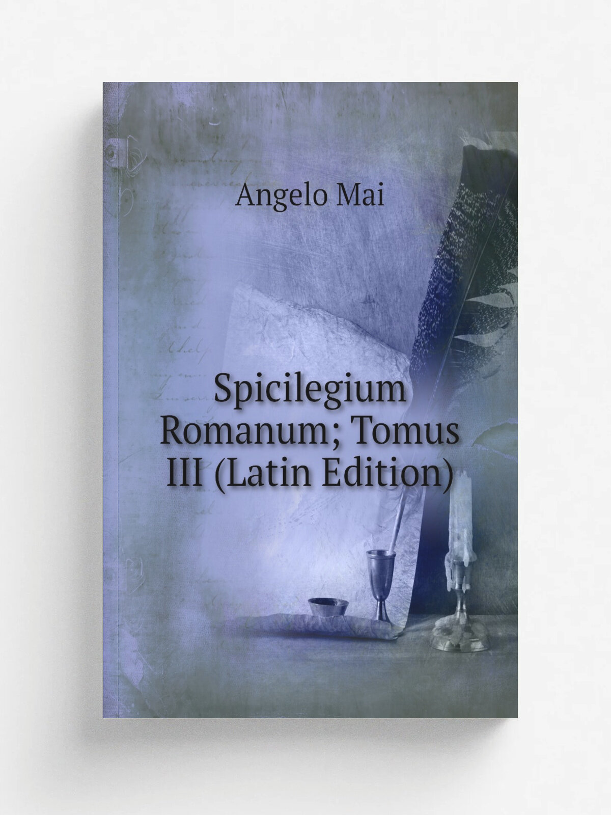 Spicilegium Romanum; Tomus Iii (Latin Edition) | Angelo Mai | Репринт