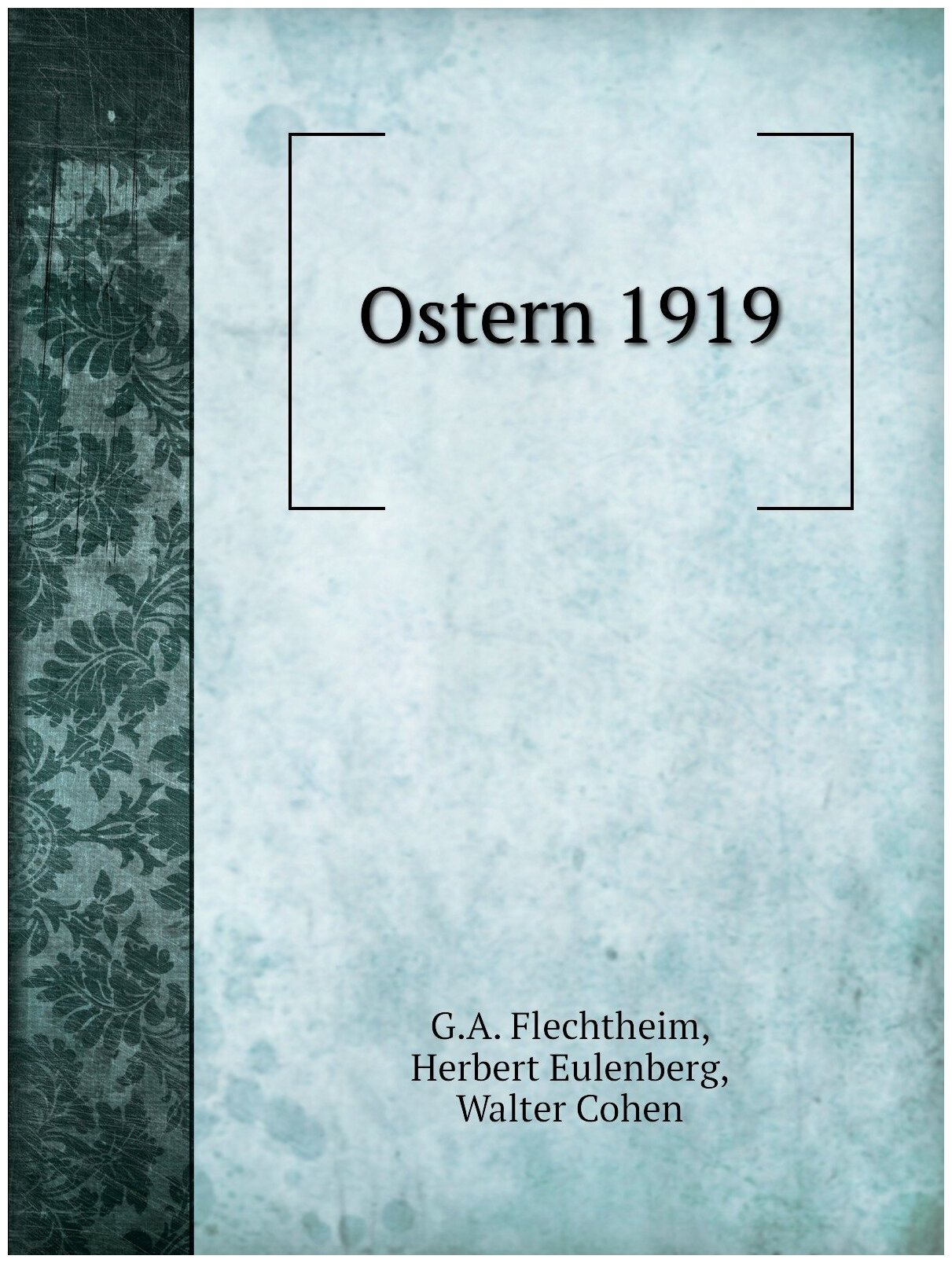 Ostern 1919 | G.A. Flechtheim | 1919 | Potsdam-Berlin G. Kiepenheuer | Репринт — фото 1