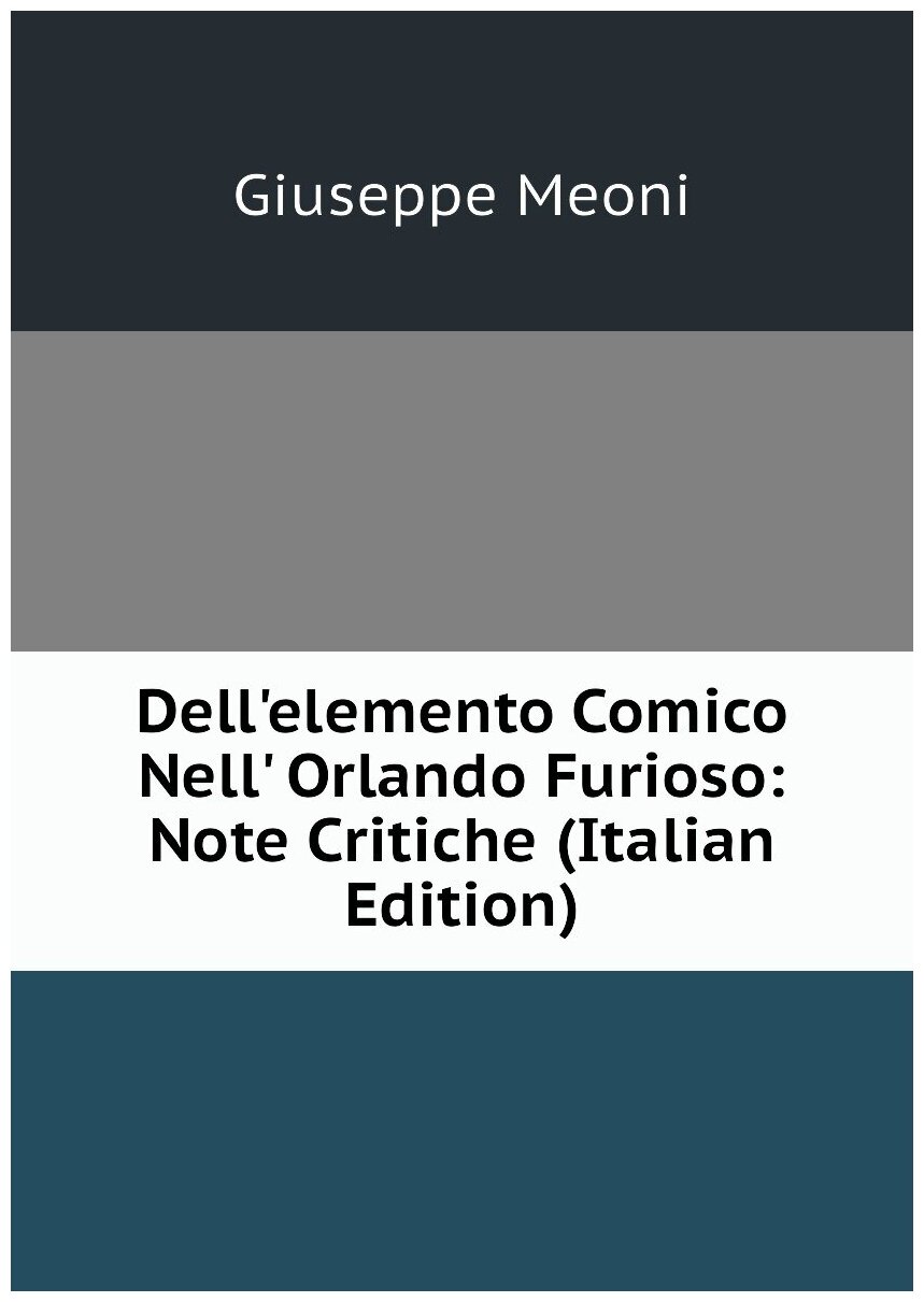 Dell'elemento Comico Nell' Orlando Furioso: Note Critiche (Italian Edition)