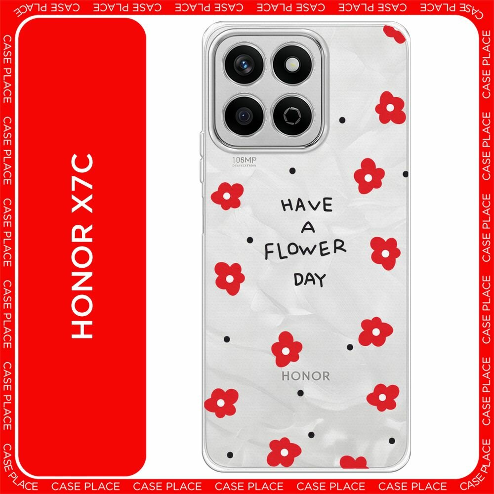 Чехол на Honor X7c / Хонор X7c с принтом "Have a flower day 2", прозрачный