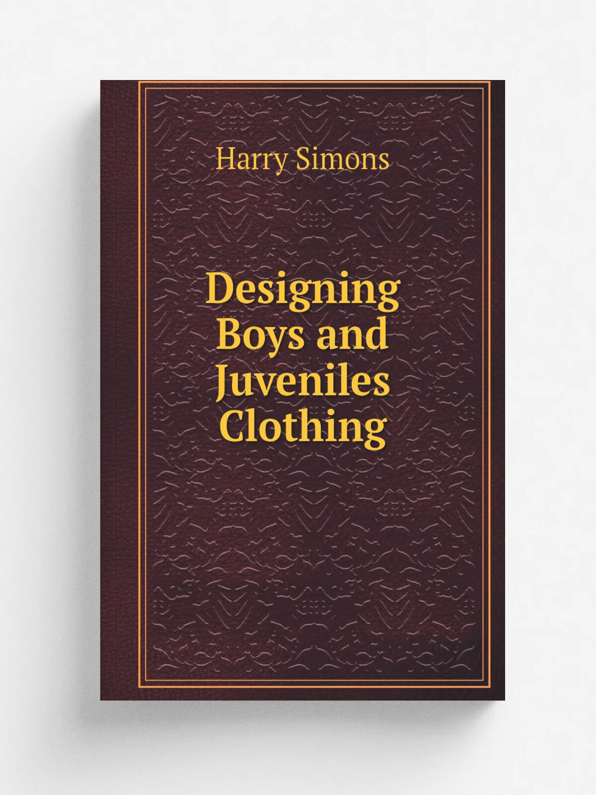 Designing Boys and Juveniles Clothing | Harry Simons | Репринт