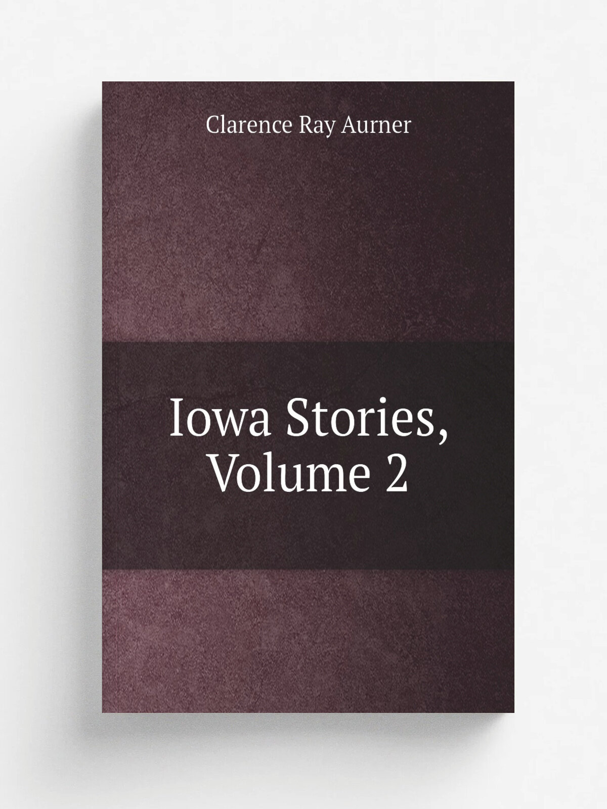 Iowa Stories, Volume 2 | Clarence Ray Aurner | Репринт
