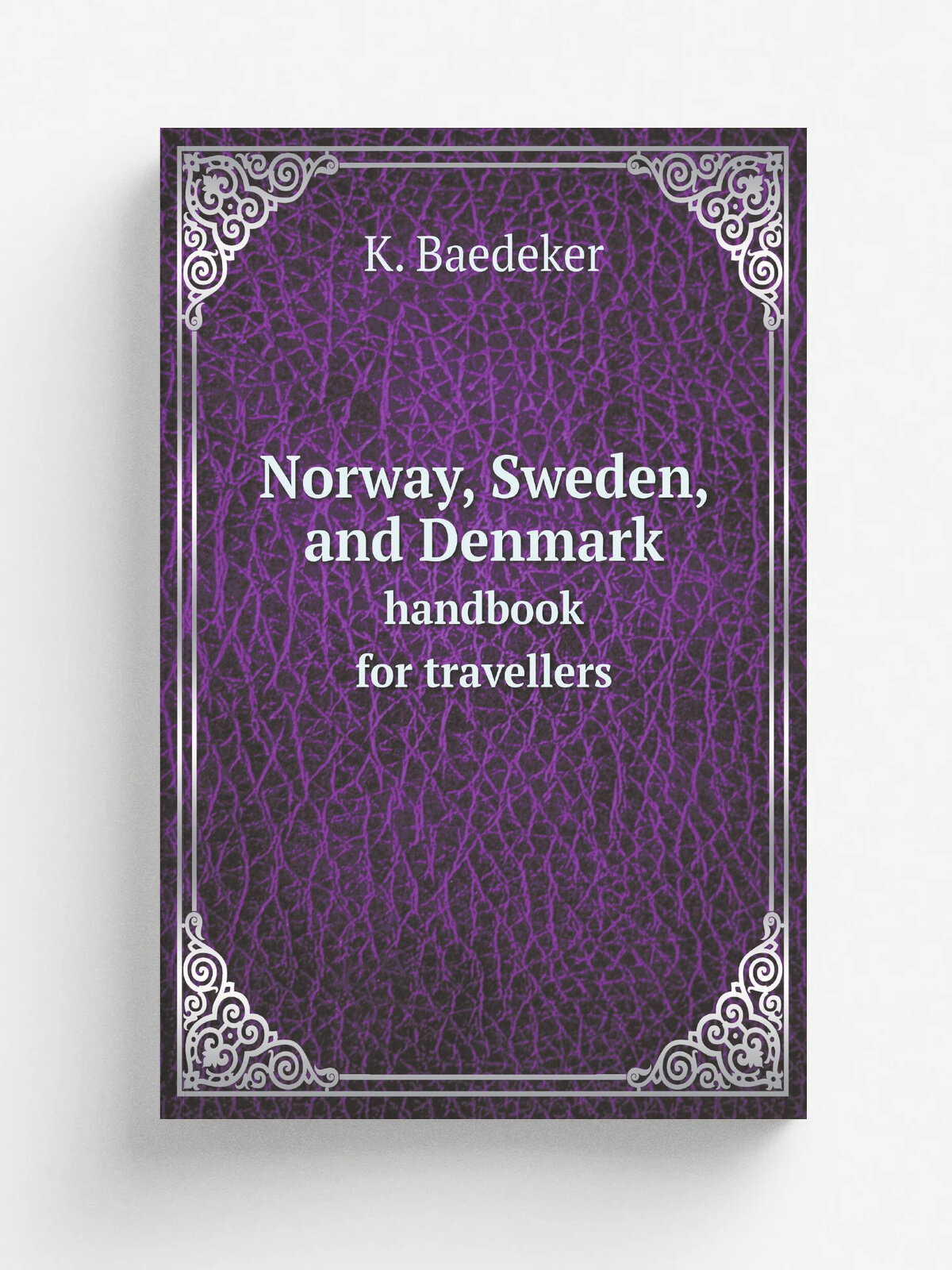 Norway, Sweden, and Denmark. handbook for travellers