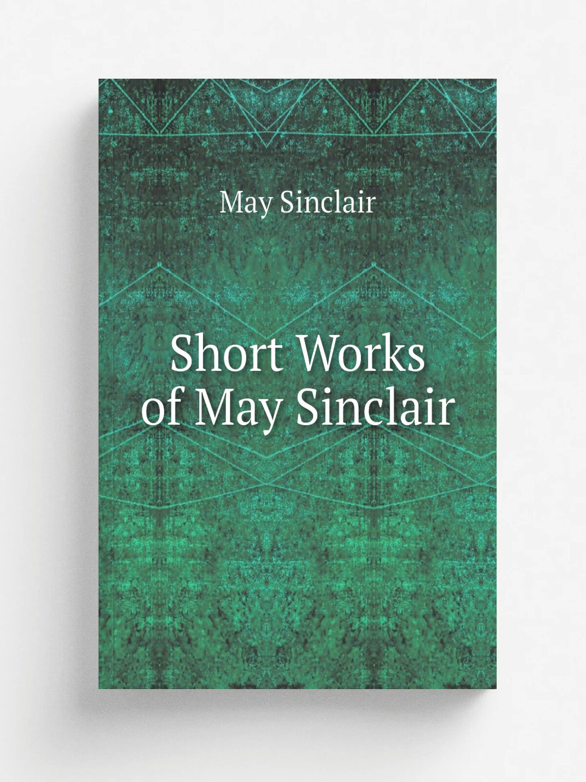 Short Works of May Sinclair | May Sinclair | Репринт