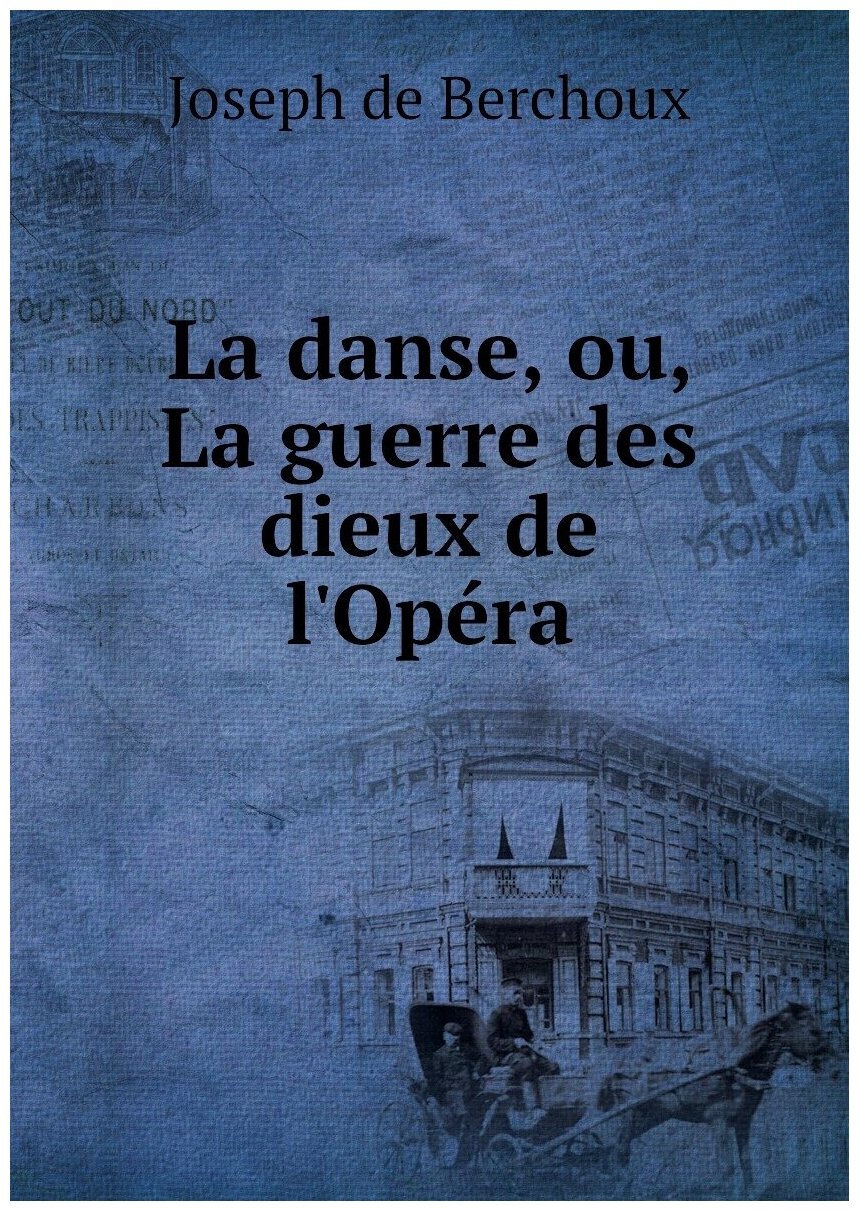 La danse, ou, La guerre des dieux de l'Opéra